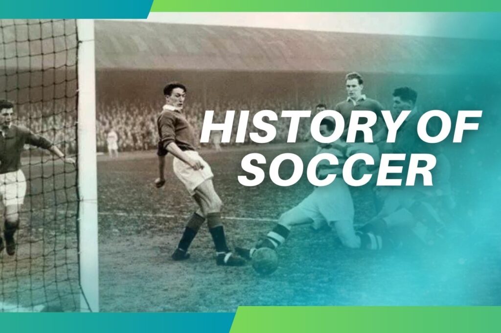 A Brief History of Soccer - From Ancient China to Modern England